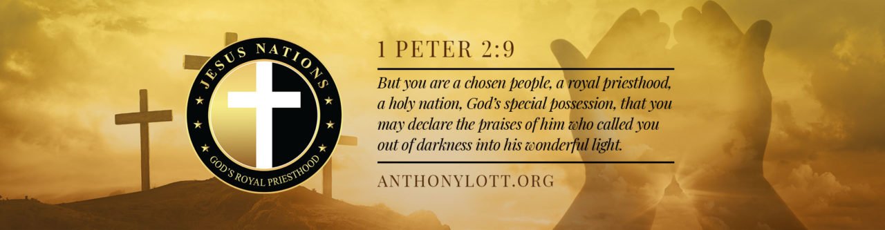 Prophet Anthony Lott - Jesus Nations God's Royal Priesthood